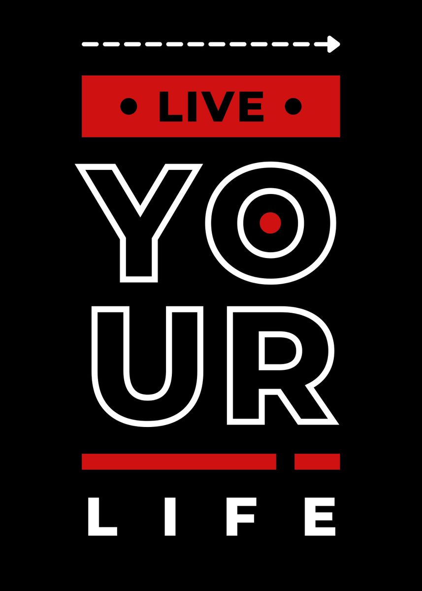'Live Your Life' Poster, picture, metal print, paint by RECTANGLE BLACK ...