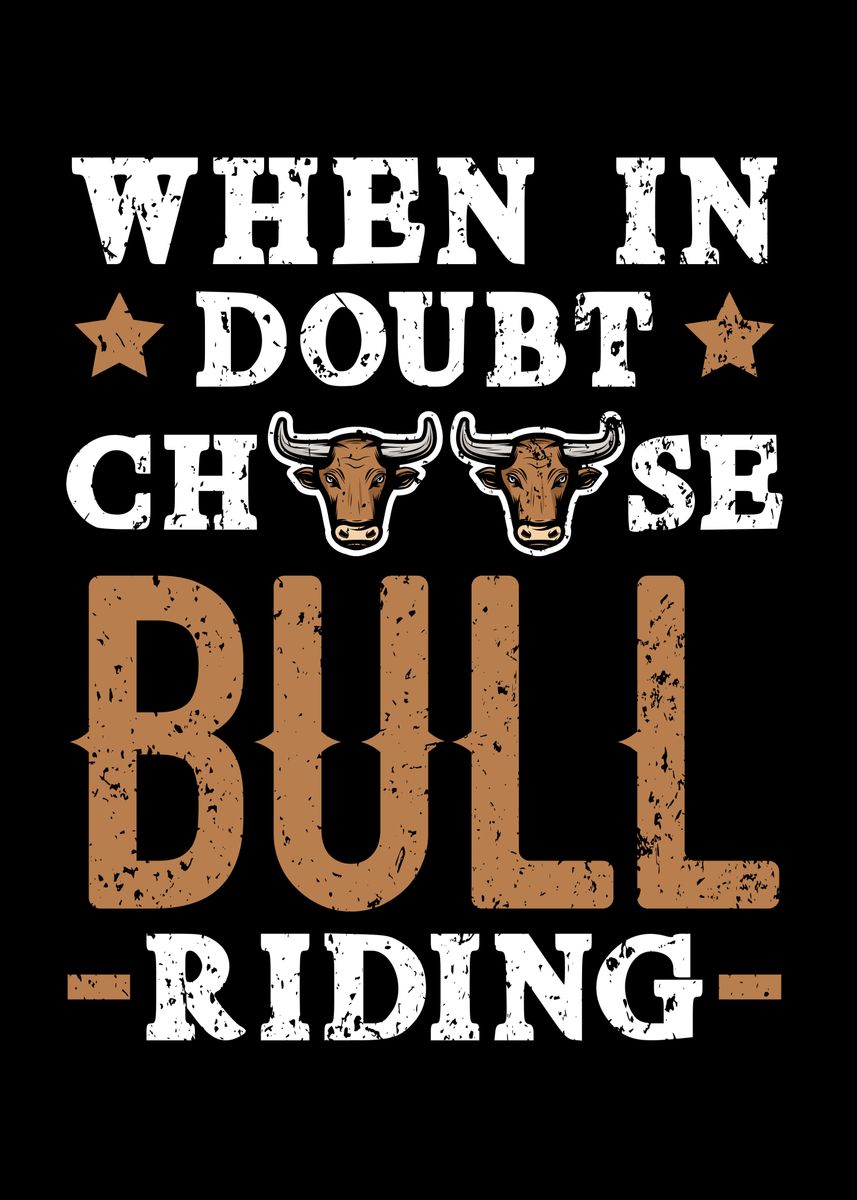 'Choose Bull Riding' Poster, picture, metal print, paint by NAO | Displate