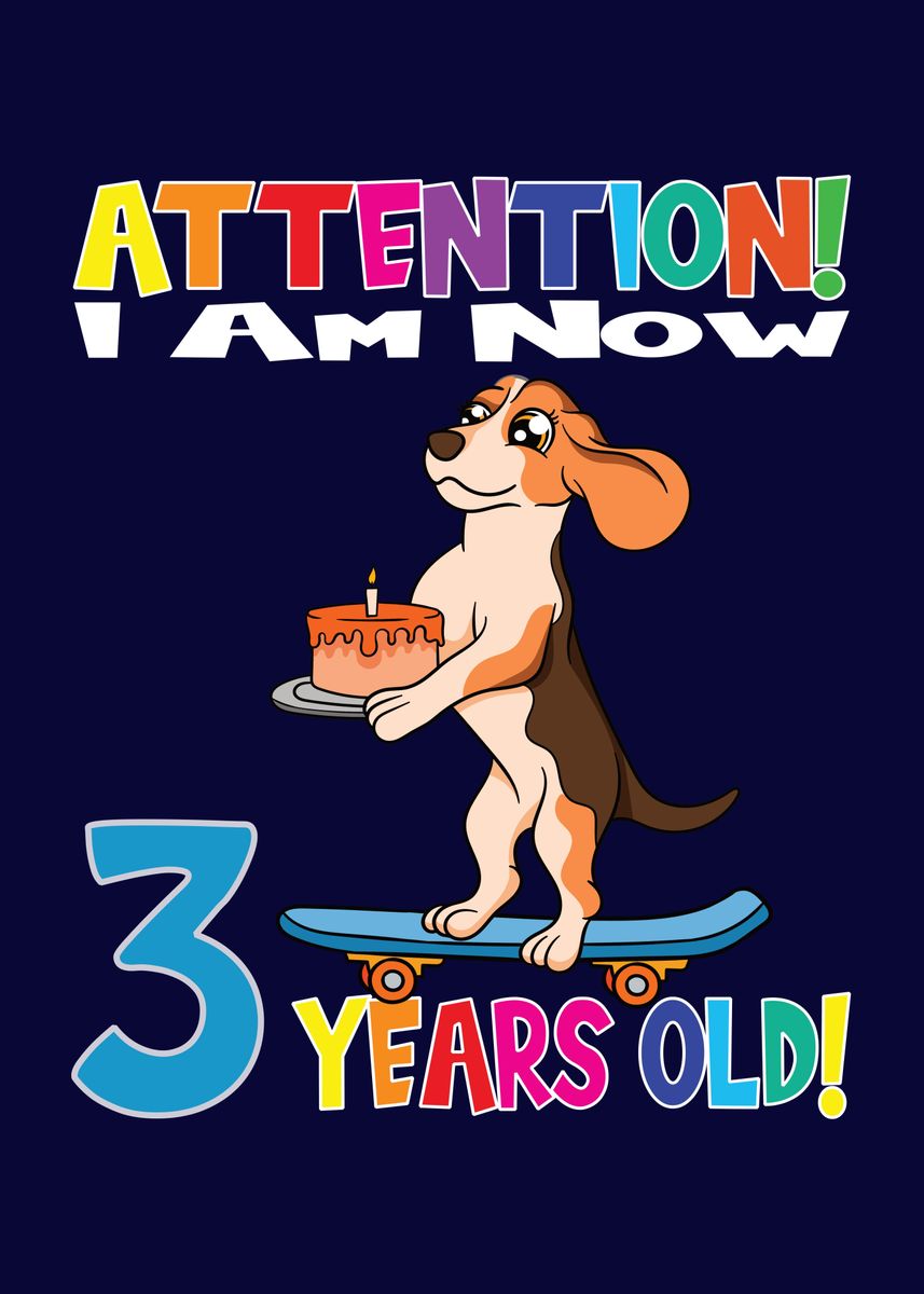 'Dog I Am 3 Years Old' Poster, picture, metal print, paint by MzumO ...