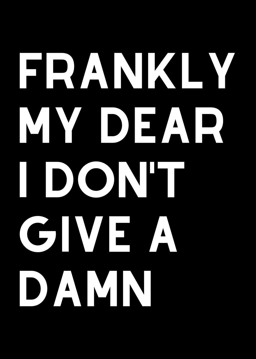 'Frankly My Dear' Poster, picture, metal print, paint by Nae | Displate