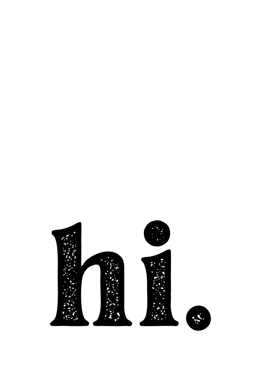 'Hi quotes' Poster by Nae | Displate