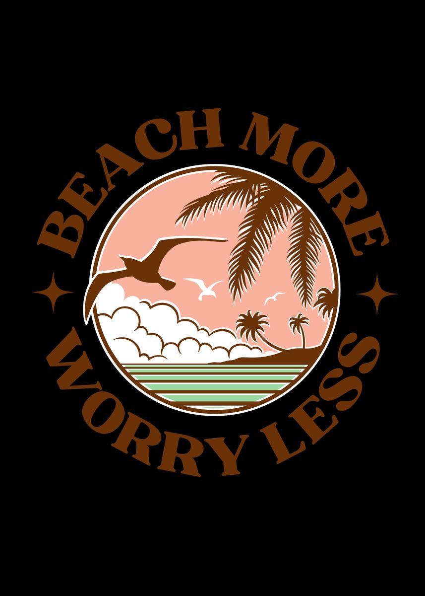 'Beach More Worry Less' Poster, picture, metal print, paint by ...