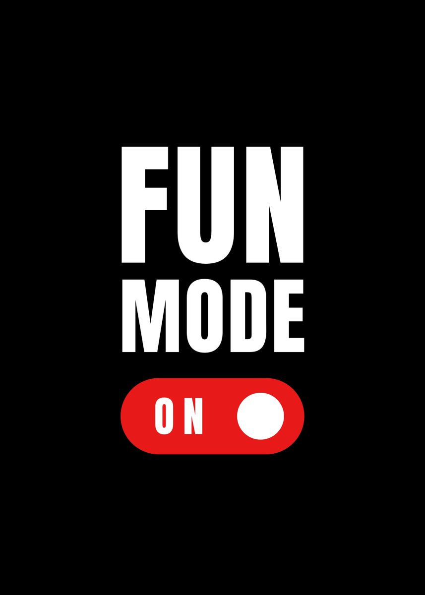 'Fun Mode On' Poster by RECTANGLE BLACK | Displate