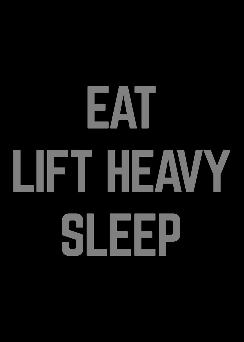 'Eat Lift Heavy Sleep' Poster, picture, metal print, paint by albran ...