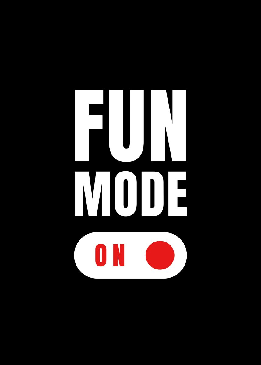 'Fun Mode On' Poster, picture, metal print, paint by RECTANGLE BLACK | Displate