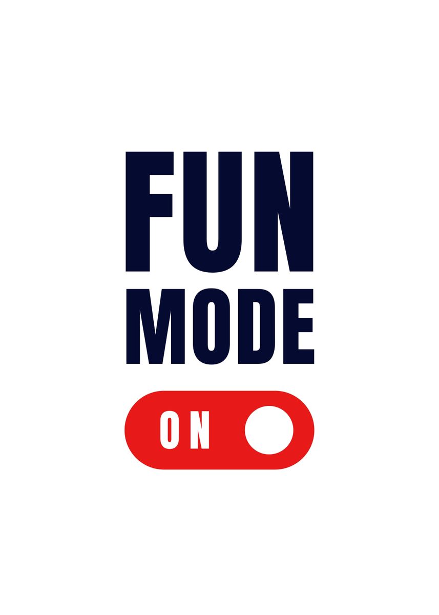 'Fun Mode On' Poster by RECTANGLE BLACK | Displate