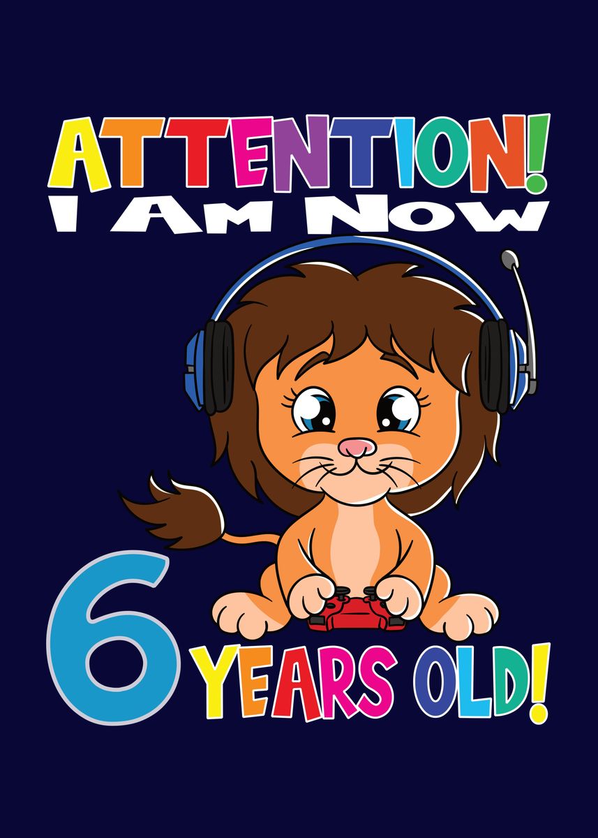 'Lion Boy I Am 6 Years Old' Poster, picture, metal print, paint by ...