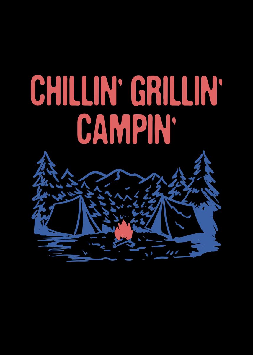 'Chillin Grillin Campin' Poster, picture, metal print, paint by ...