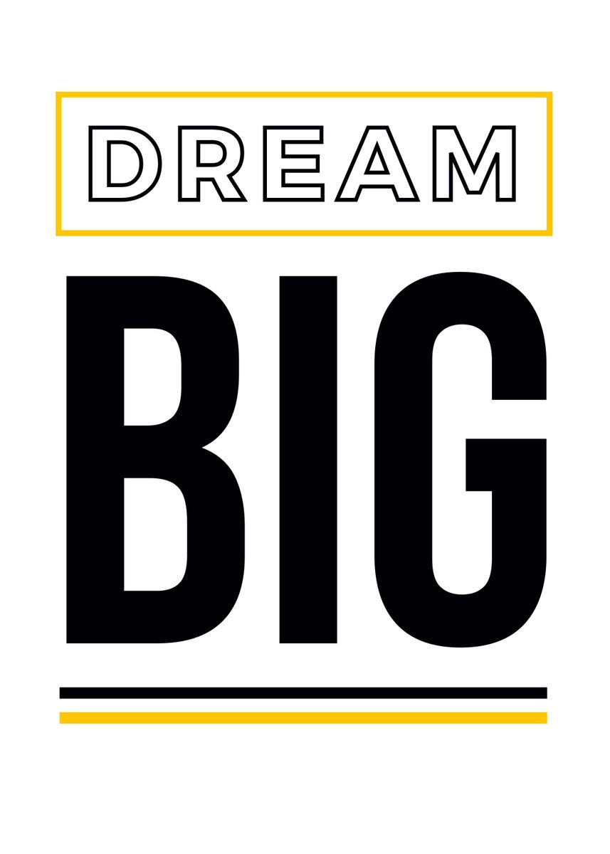 'Dream Big' Poster, picture, metal print, paint by RECTANGLE BLACK ...