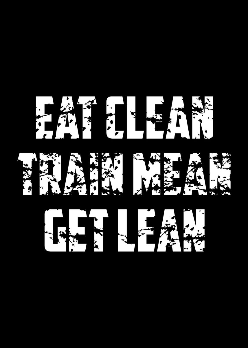 'Eat Clean Train Mean' Poster, picture, metal print, paint by albran ...