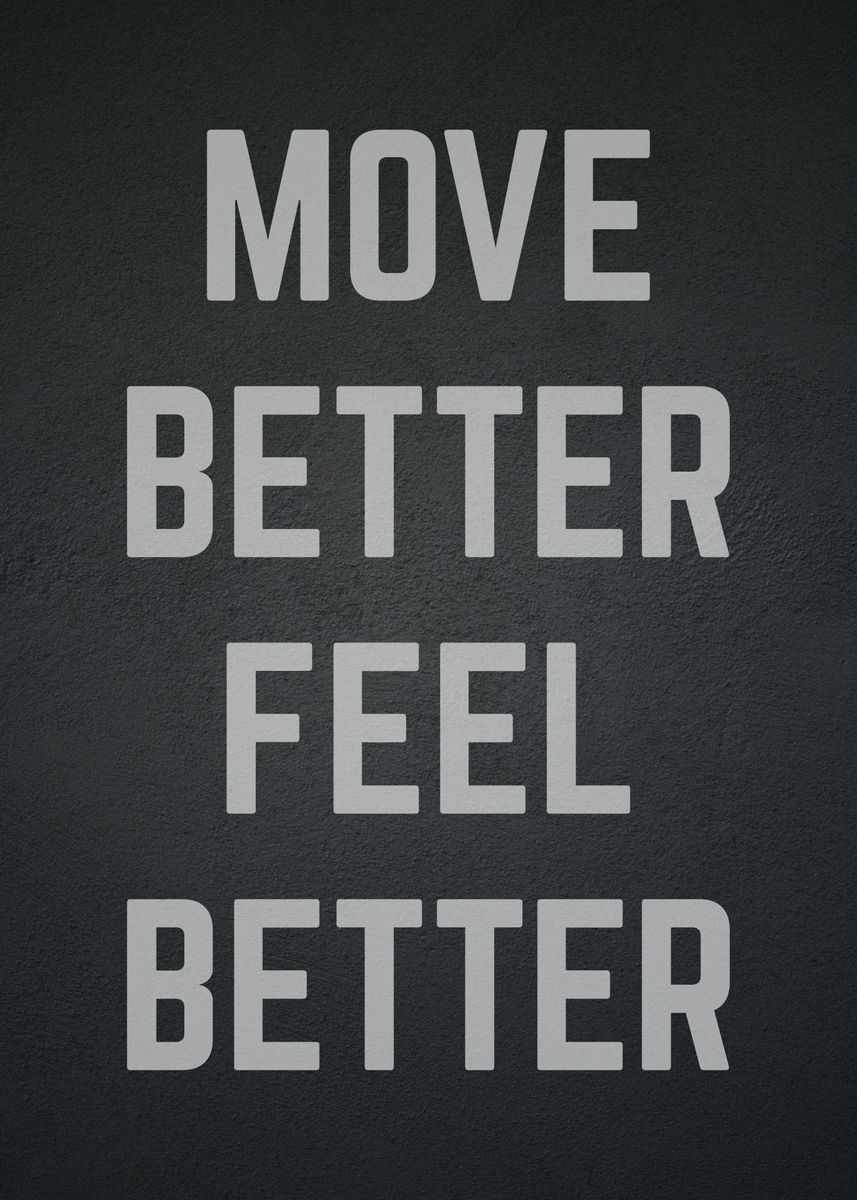 'Move Better Feel Better' Poster, picture, metal print, paint by albran ...