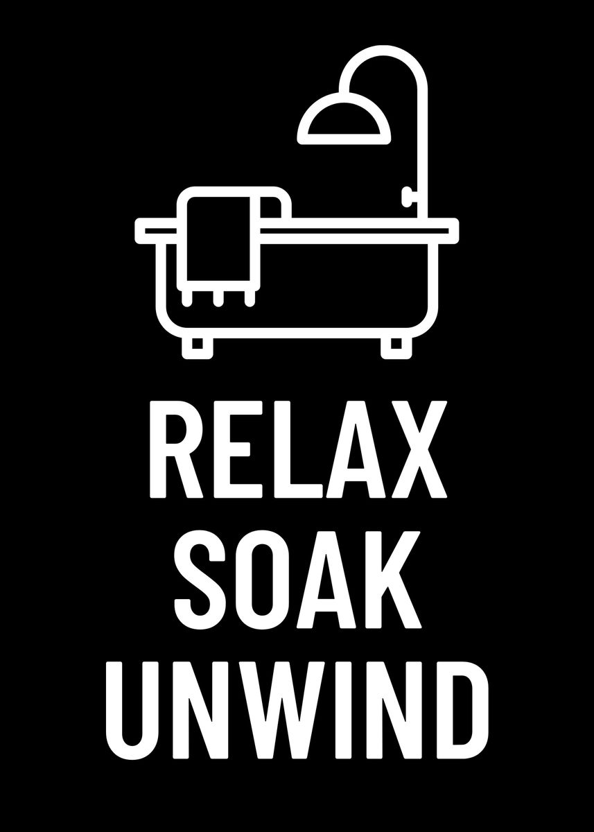 'Relax Soak Unwind' Poster by Nae | Displate