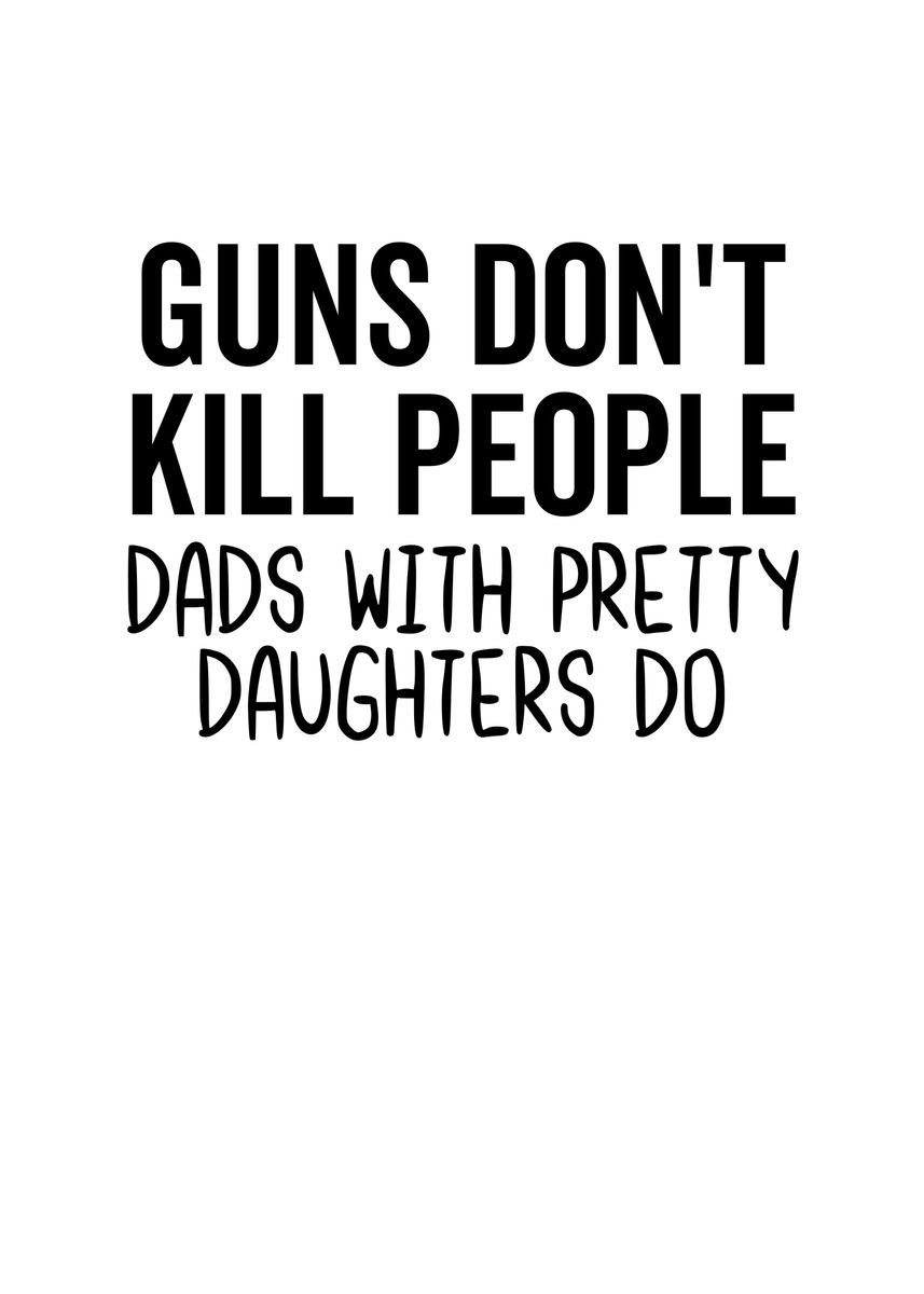 'Guns Dont Kill People' Poster, picture, metal print, paint by Francois ...