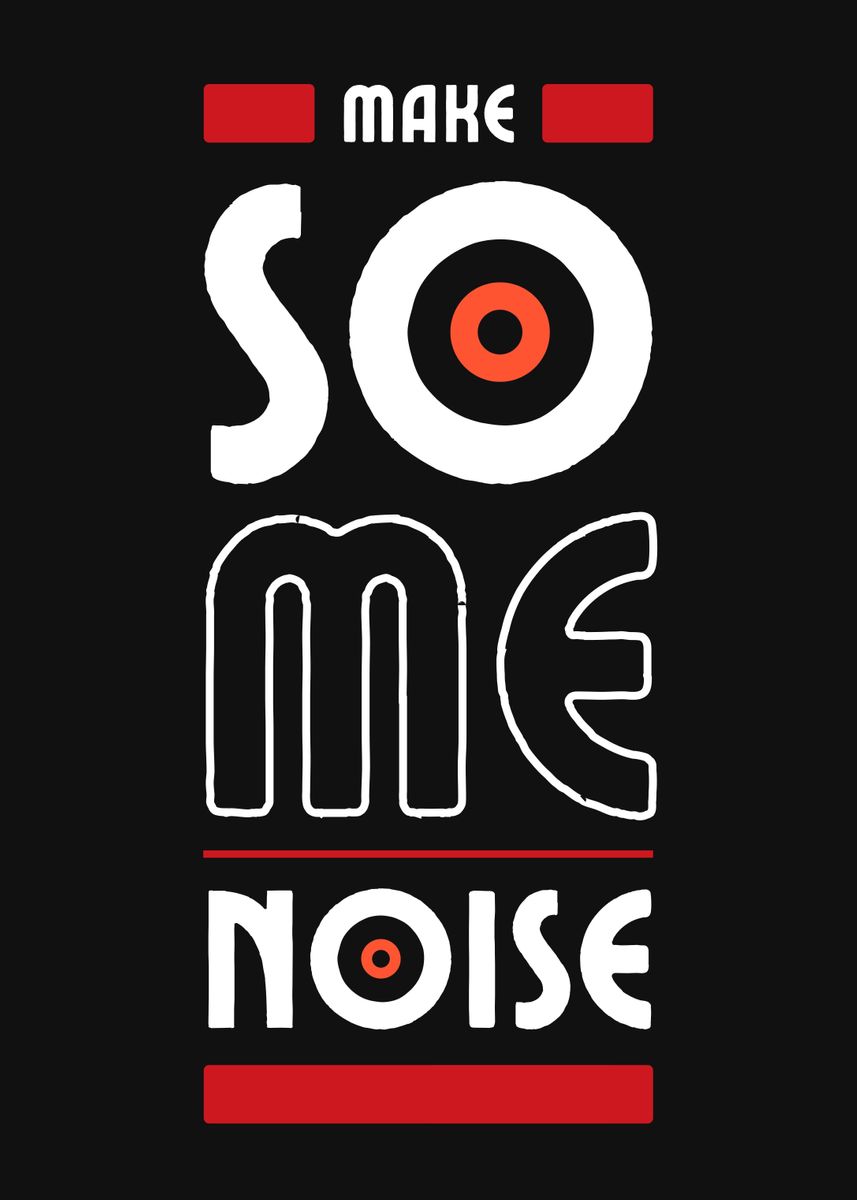'Make Some Noise' Poster, picture, metal print, paint by RECTANGLE ...
