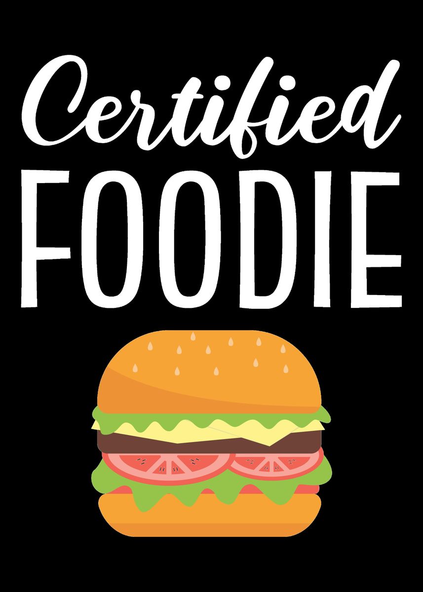 'Certified Foodie Obsessed ' Poster by Powdertoastman | Displate