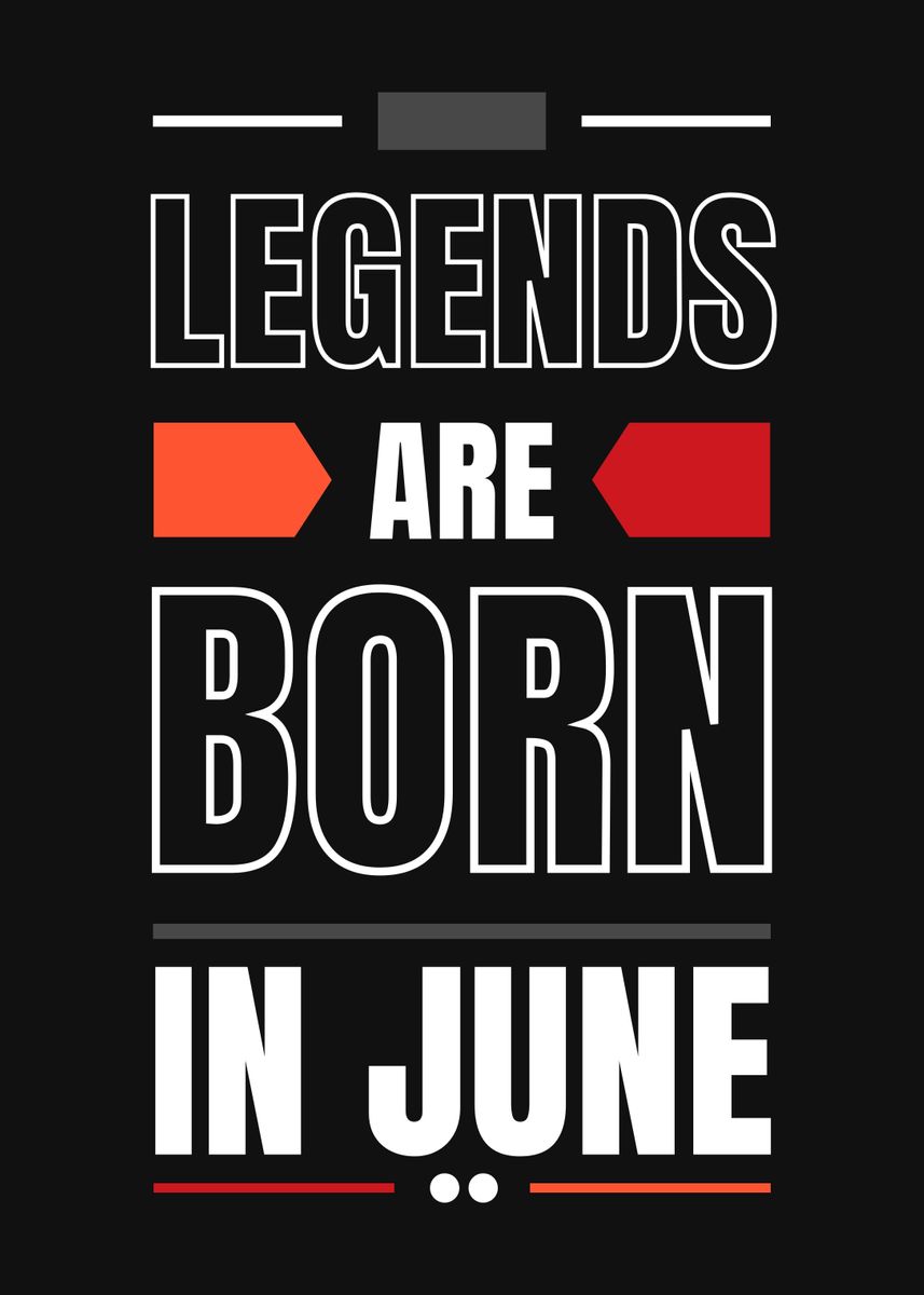 'Legends Are Born In June' Poster, picture, metal print, paint by ...