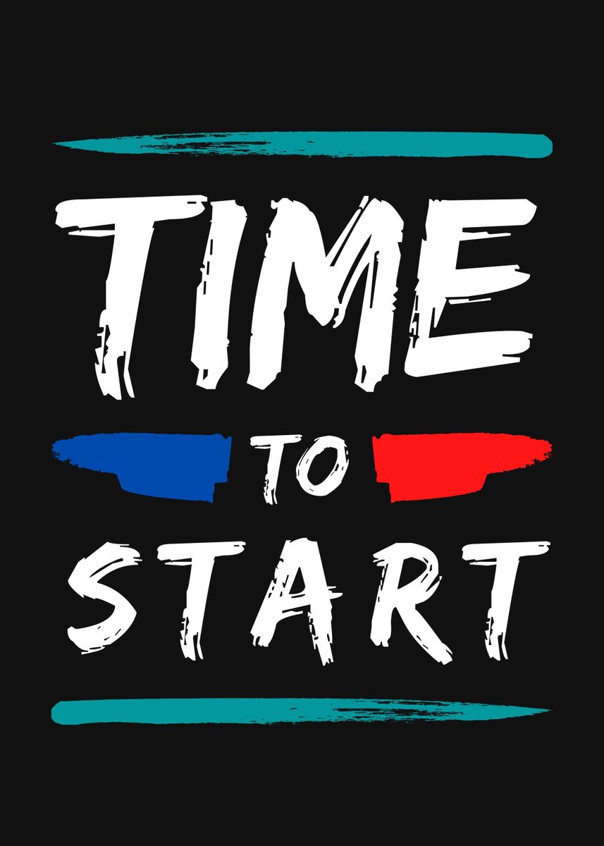 'Time To Start' Poster by RECTANGLE BLACK | Displate