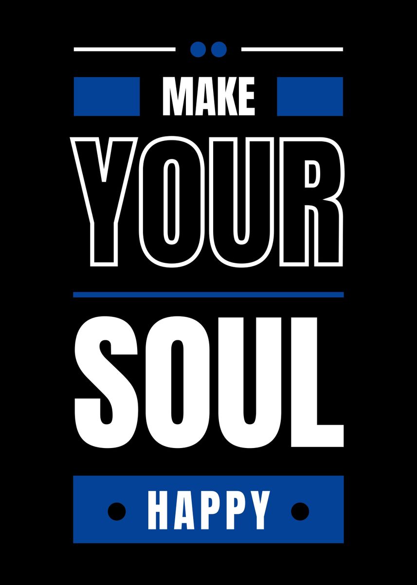 'MAKE YOUR SOUL HAPPY' Poster, picture, metal print, paint by Rayya ...