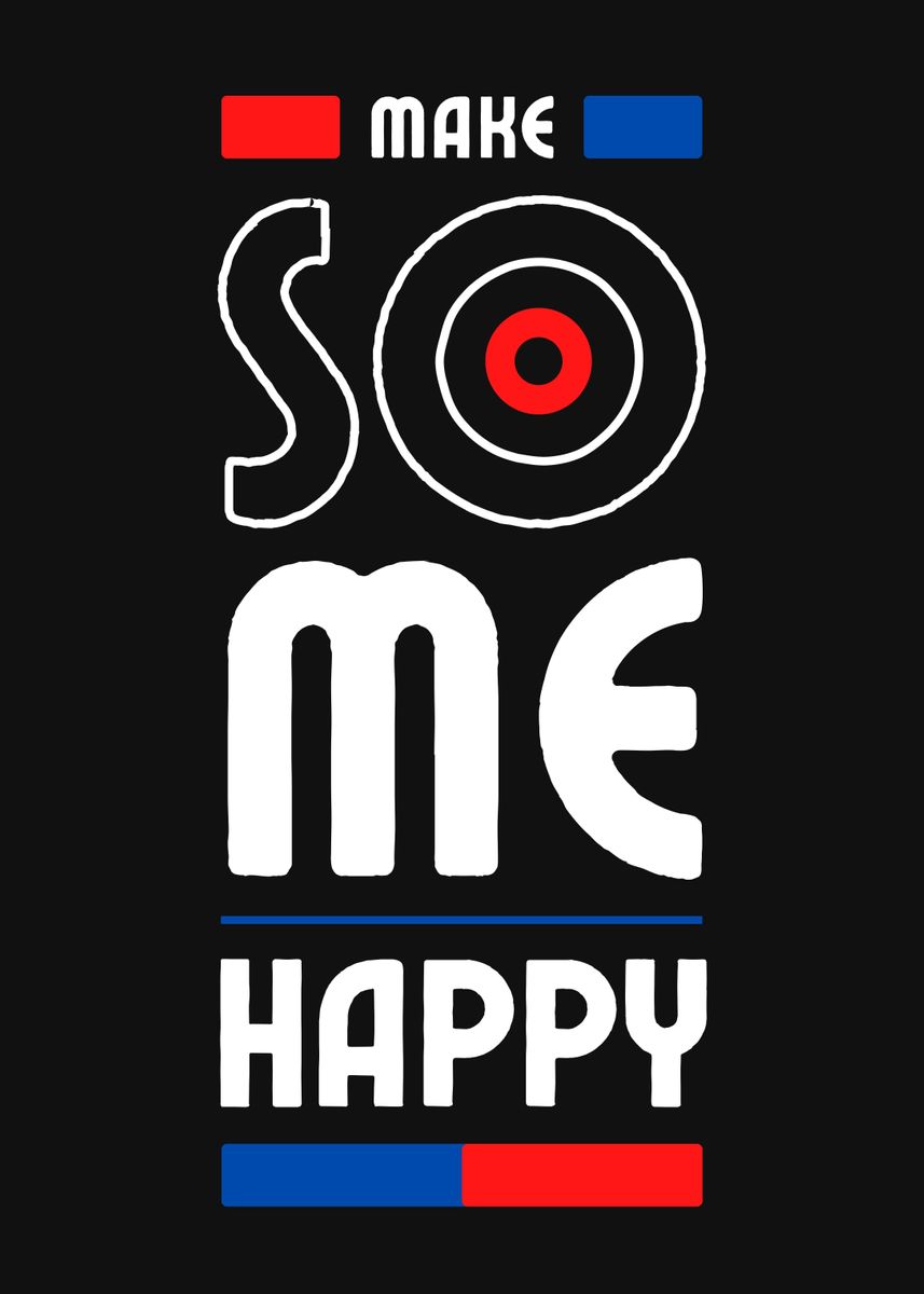 'Make Some Happy' Poster, picture, metal print, paint by RECTANGLE ...