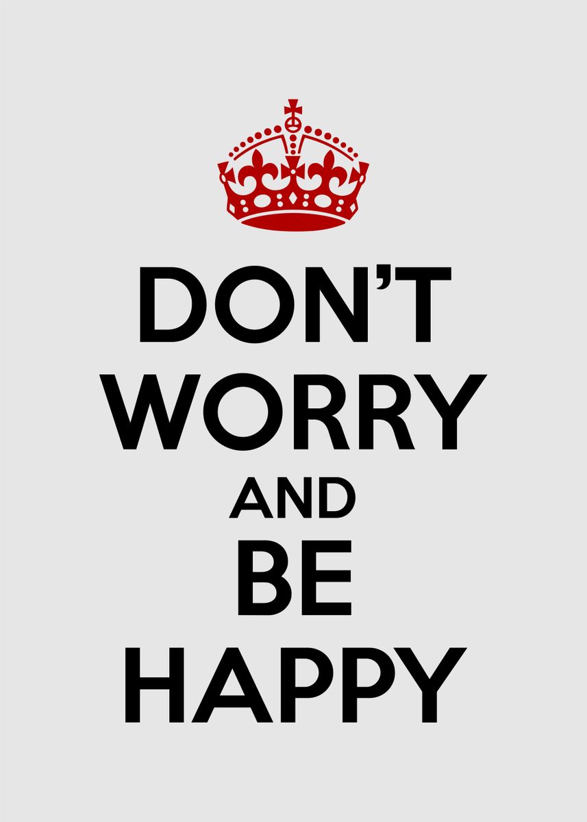 'dont worry be happy' Poster, picture, metal print, paint by Aesthetic ...
