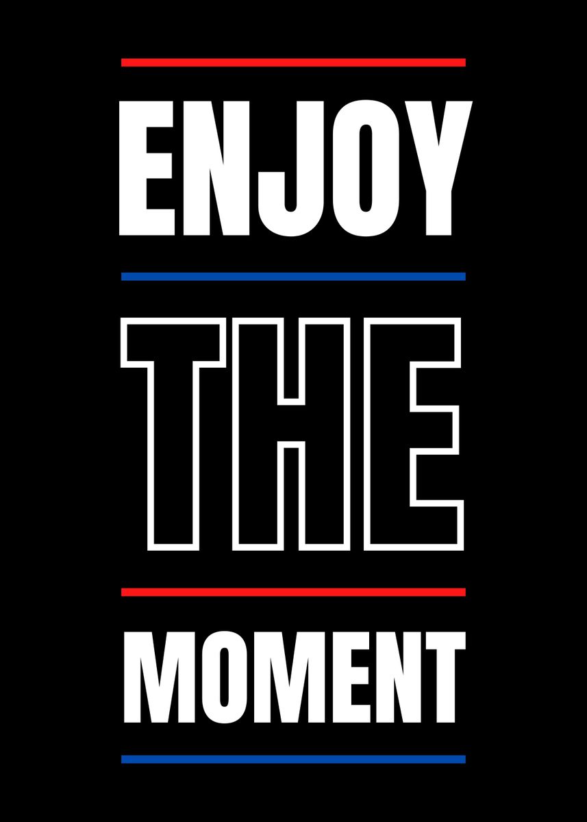 'ENJOY THE MOMENT' Poster, picture, metal print, paint by Rayya ...