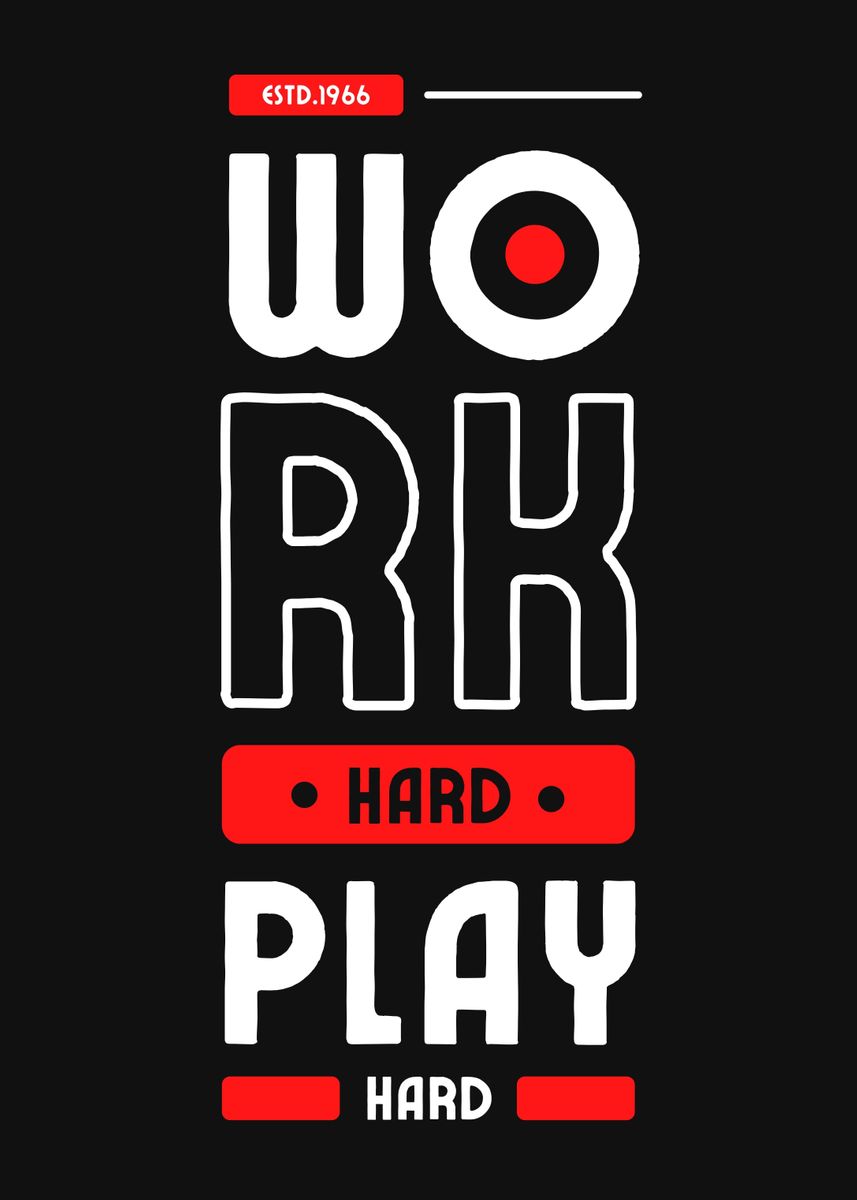 'WORK AND PLAY HARD' Poster, picture, metal print, paint by RECTANGLE ...