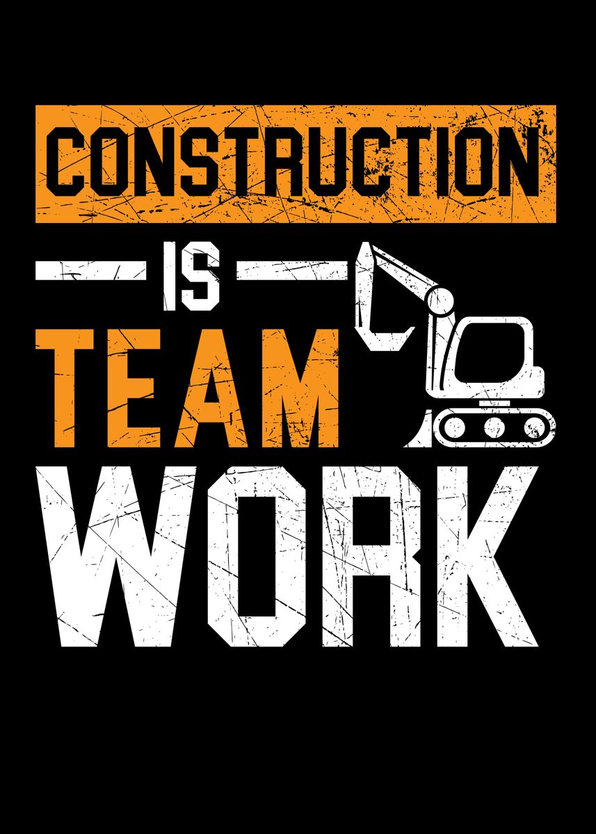 'Construction Is Team Work' Poster, picture, metal print, paint by NAO ...