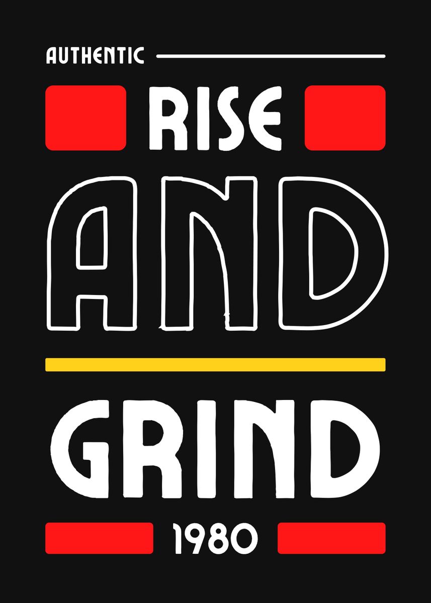 'RISE AND GRIND' Poster by RECTANGLE BLACK | Displate