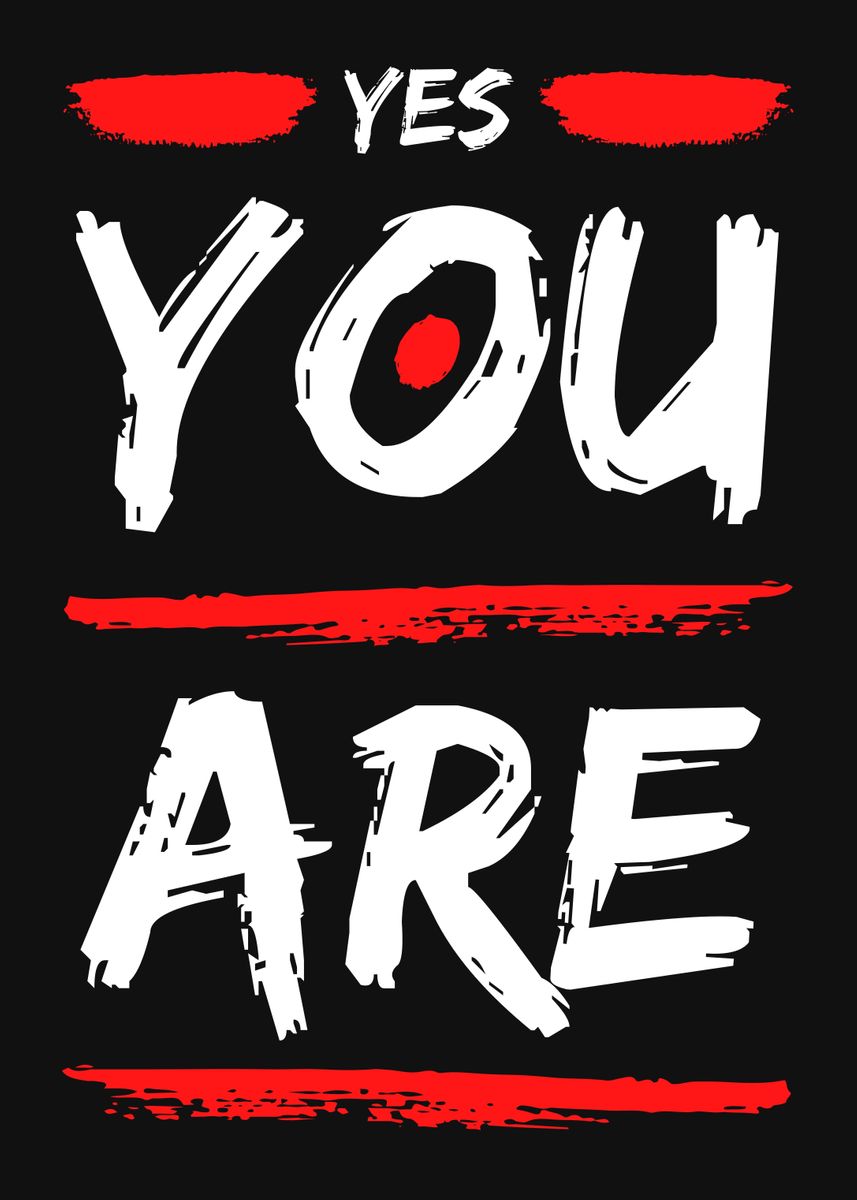 'YES YOU ARE' Poster by RECTANGLE BLACK | Displate