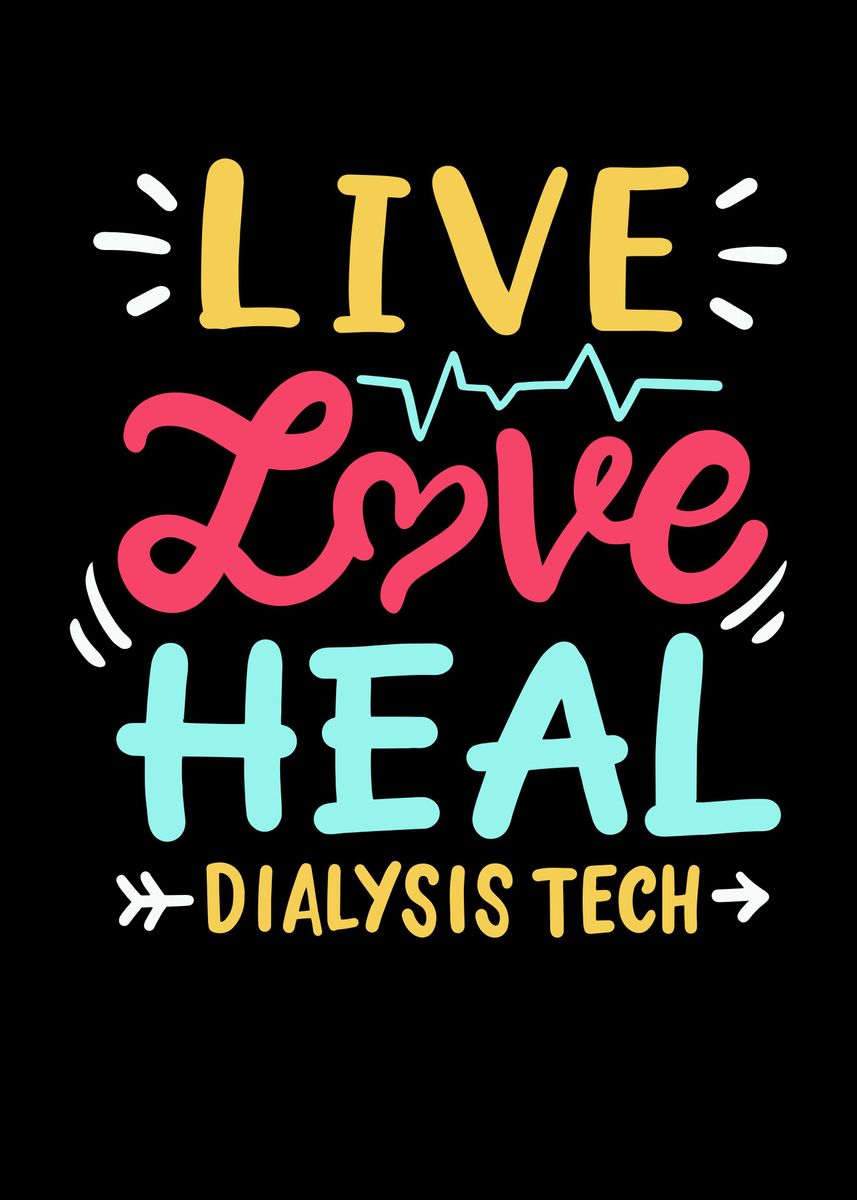 'Live Love Heal Dialysis' Poster by Uwe Seibert | Displate