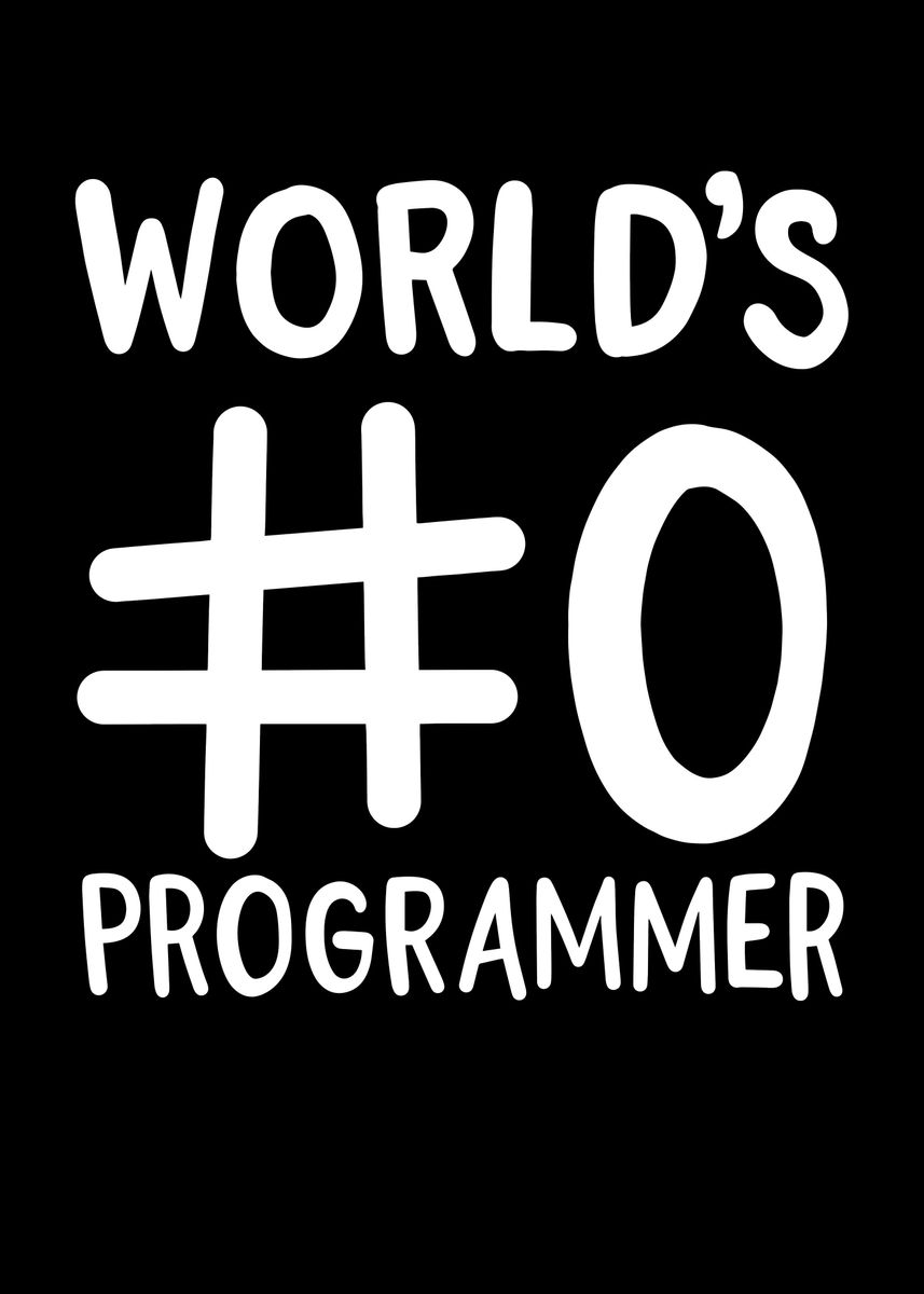 'Worlds 0 Programmer' Poster, picture, metal print, paint by Uwe ...