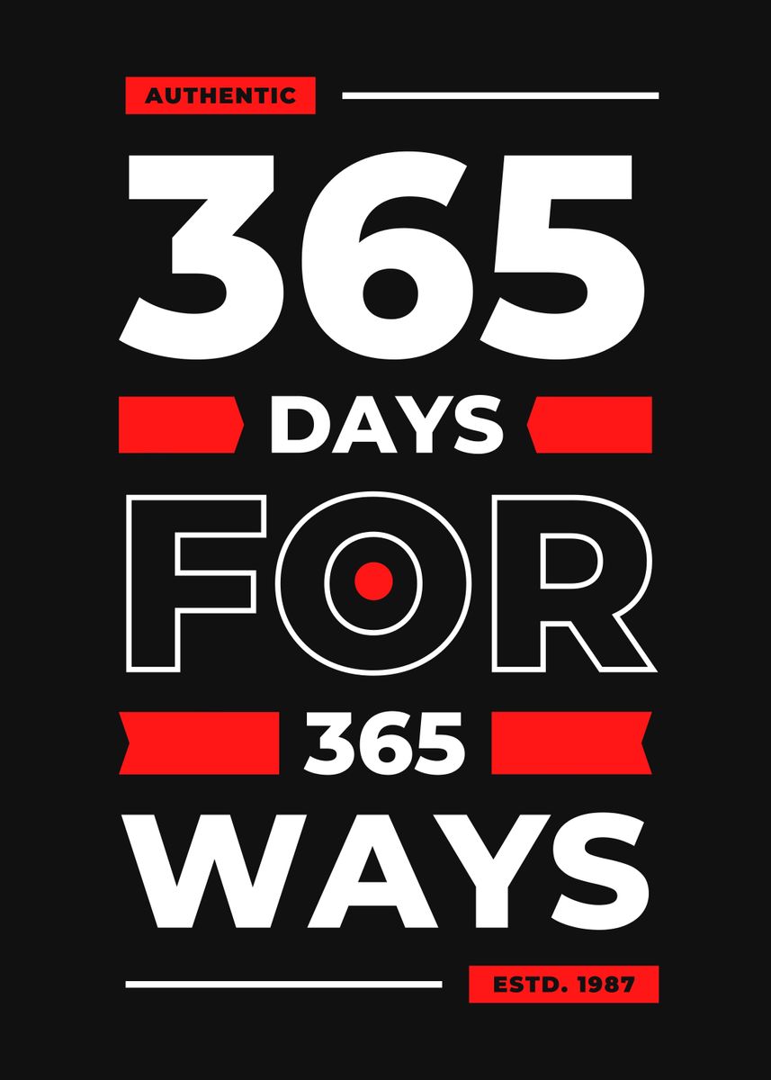 '365 DAYS FOR 365 WAYS' Poster by RECTANGLE BLACK | Displate