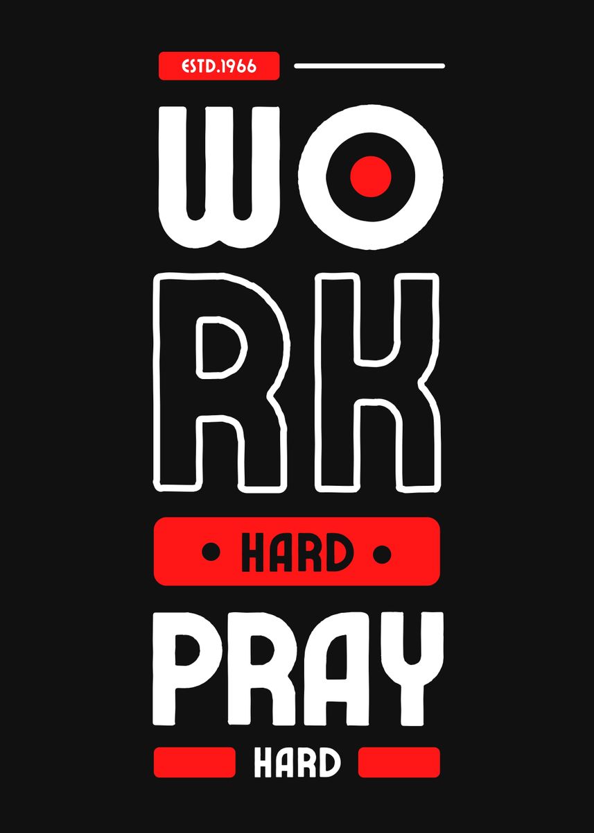 'WORK AND PRAY HARD' Poster, picture, metal print, paint by RECTANGLE ...