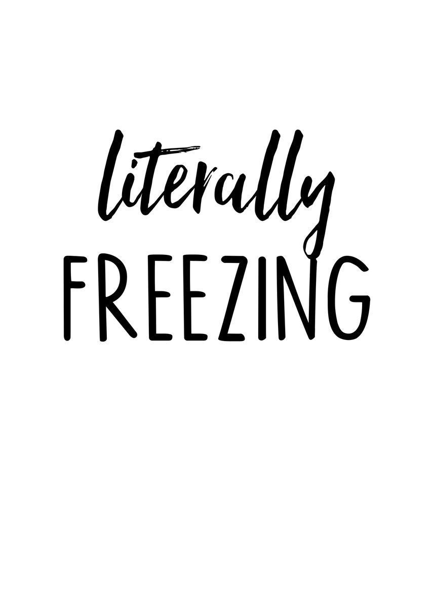 'Literally Freezing' Poster, picture, metal print, paint by Francois ...