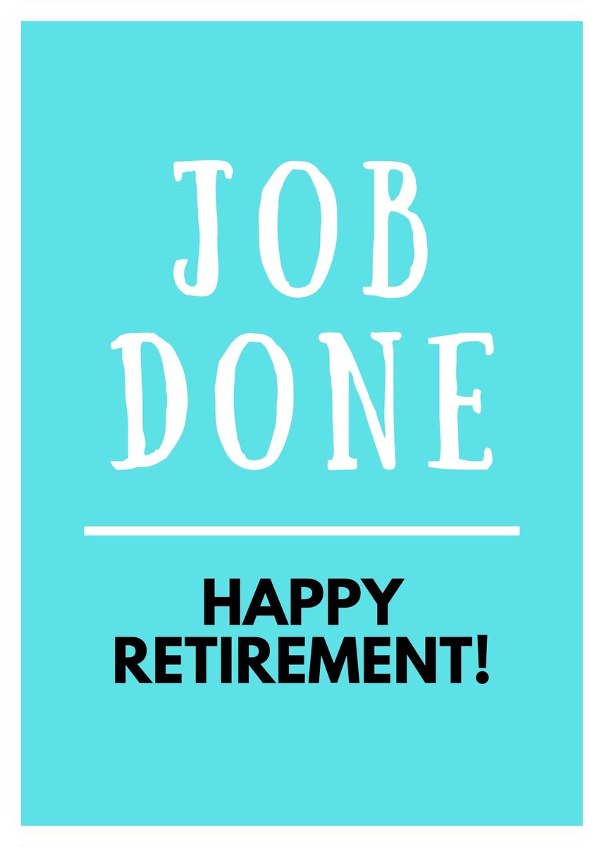 'Job Done Happy Retirement' Poster, picture, metal print, paint by ...
