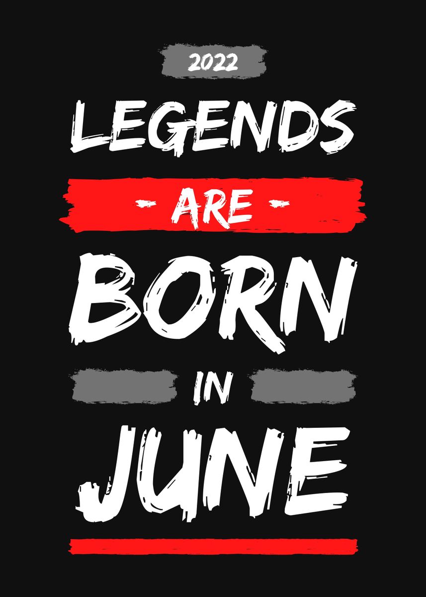 'LEGENDS ARE BORN IN JUNE' Poster by RECTANGLE BLACK | Displate