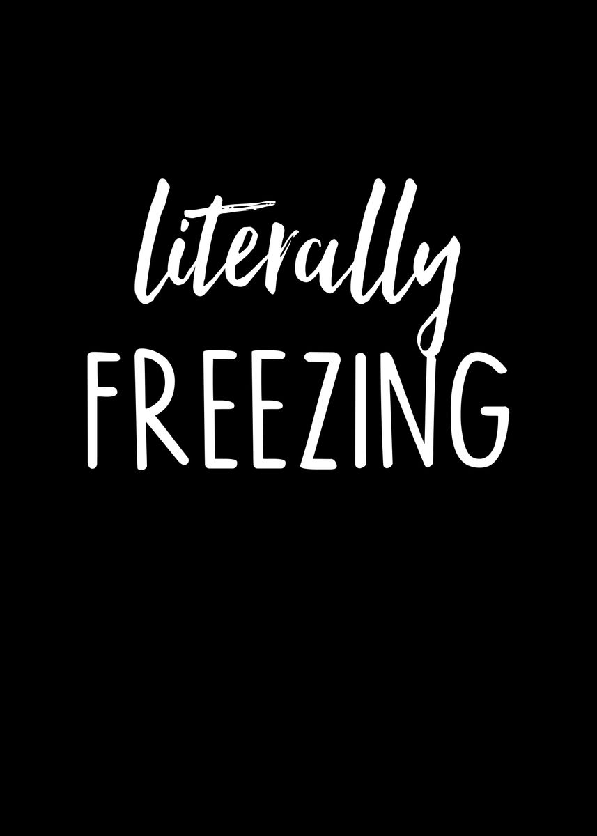 'Literally Freezing' Poster by TheLoneAlchemist | Displate