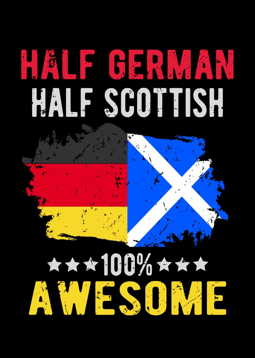 'Half German Half Scottish' Poster, picture, metal print, paint by ...