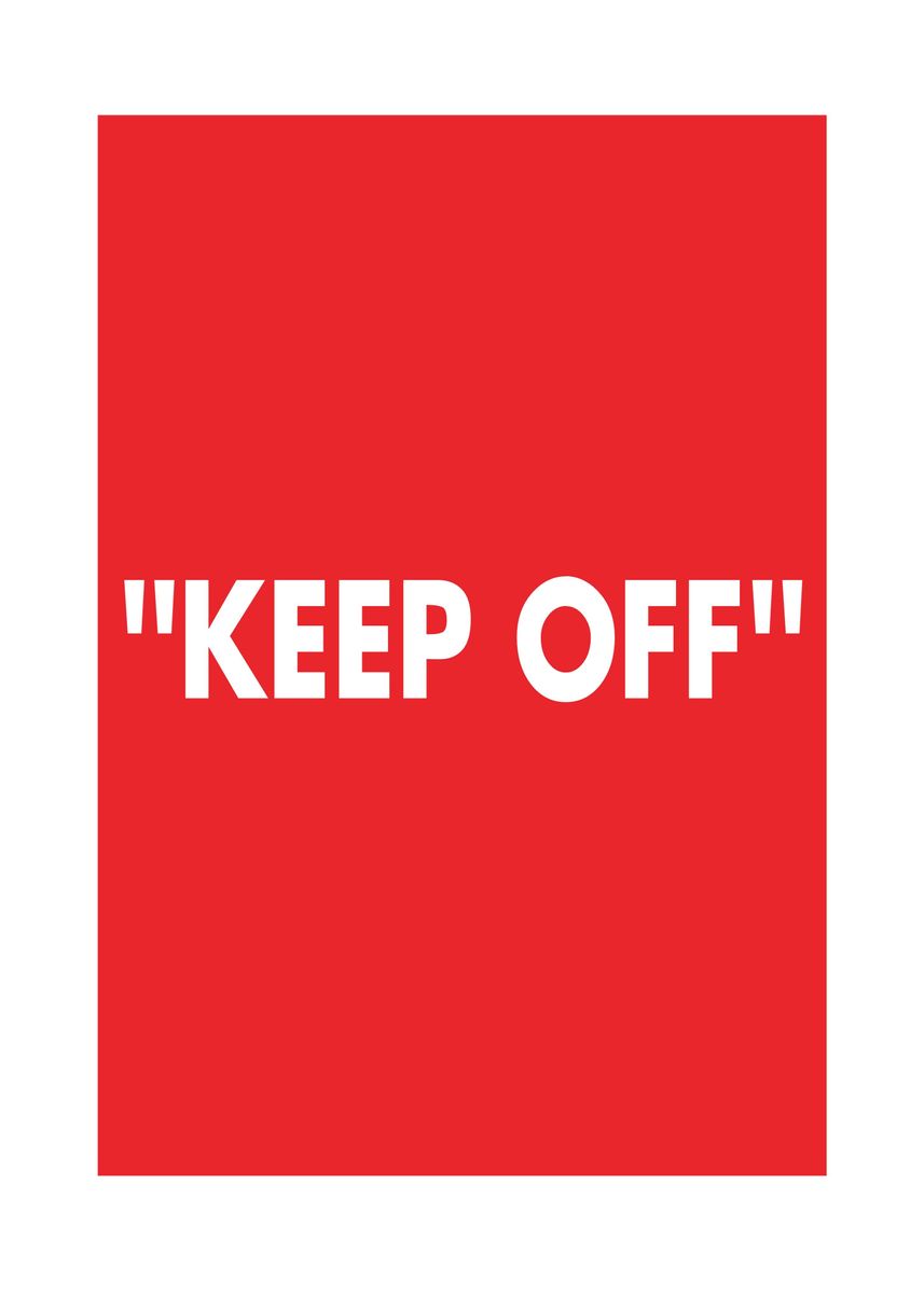 'Keep off' Poster, picture, metal print, paint by Biopic Studio | Displate