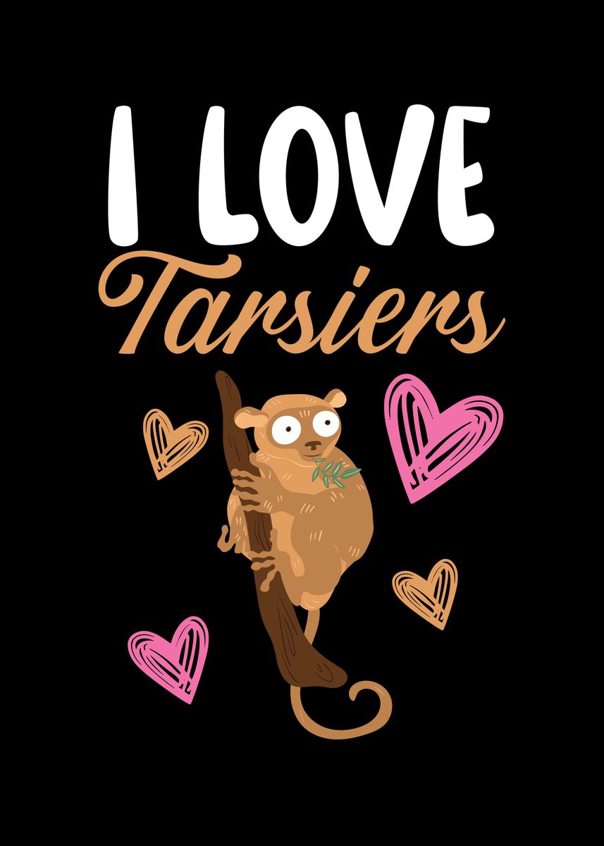 'I Love Tarsiers' Poster by NAO | Displate