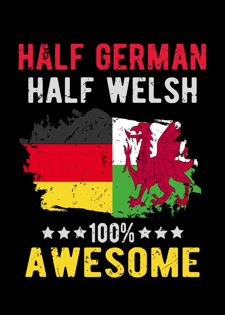'Half German Half Welsh' Poster by schmugo | Displate