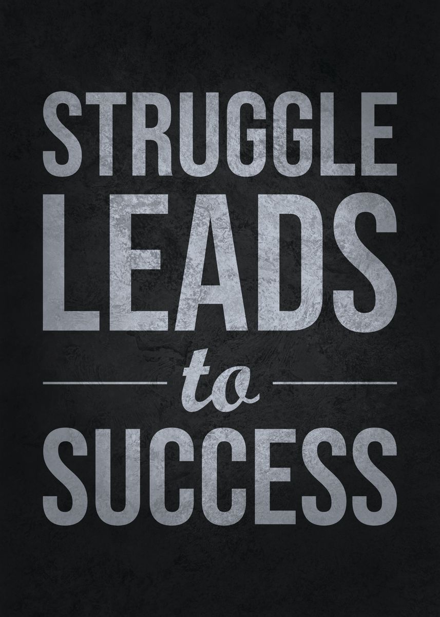'Struggle Leads To Success' Poster, picture, metal print, paint by CHAN | Displate