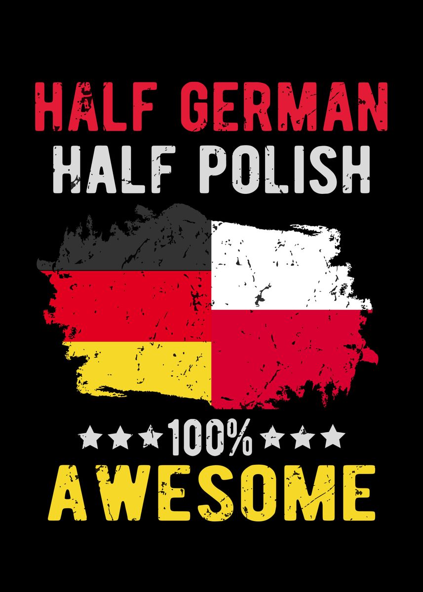 'Half German Half Polish' Poster, picture, metal print, paint by ...