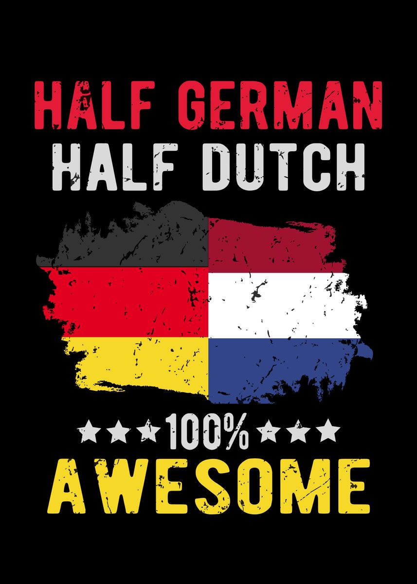 'Half German Half Dutch' Poster, picture, metal print, paint by schmugo ...