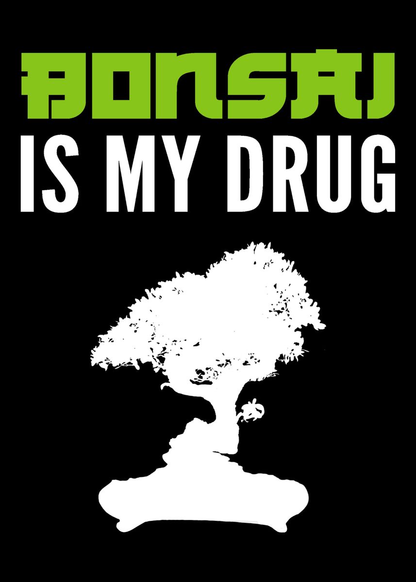 'Bonsai my Drug Landscaper ' Poster, picture, metal print, paint by ...
