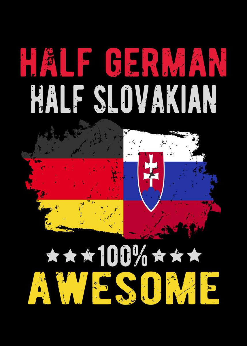 'Half German Half Slovakian' Poster, picture, metal print, paint by ...