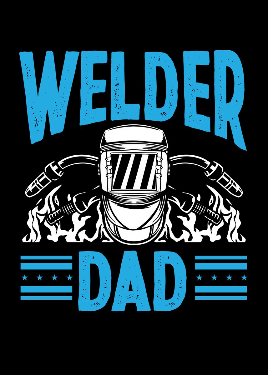 'Welder dad' Poster, picture, metal print, paint by BeMi | Displate