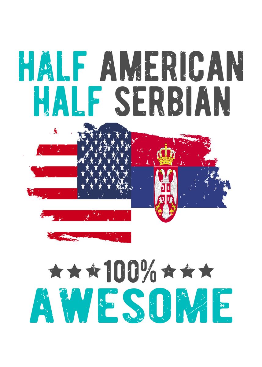 'Half American Half Serbian' Poster, picture, metal print, paint by ...