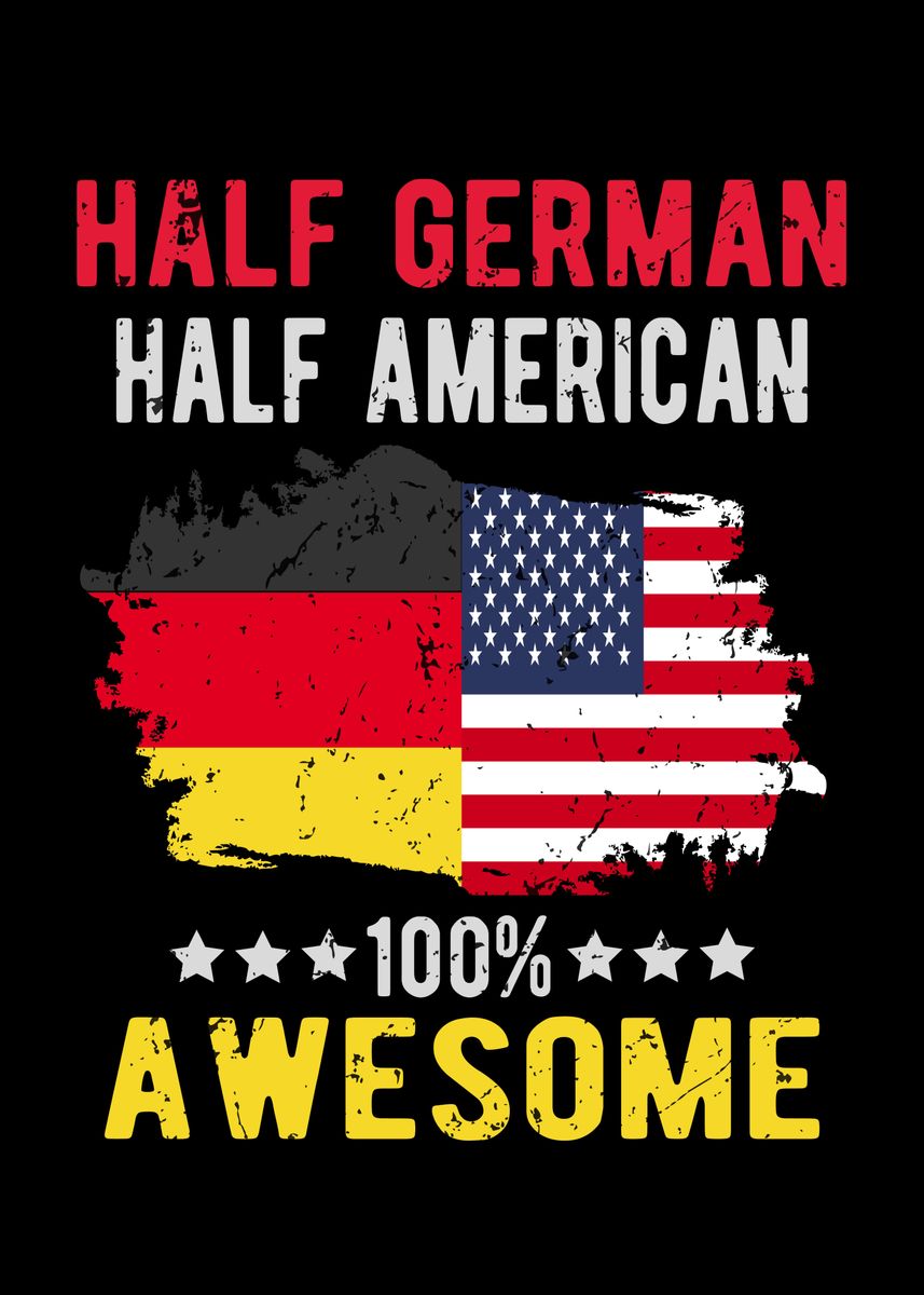 'Half German Half American' Poster, picture, metal print, paint by ...