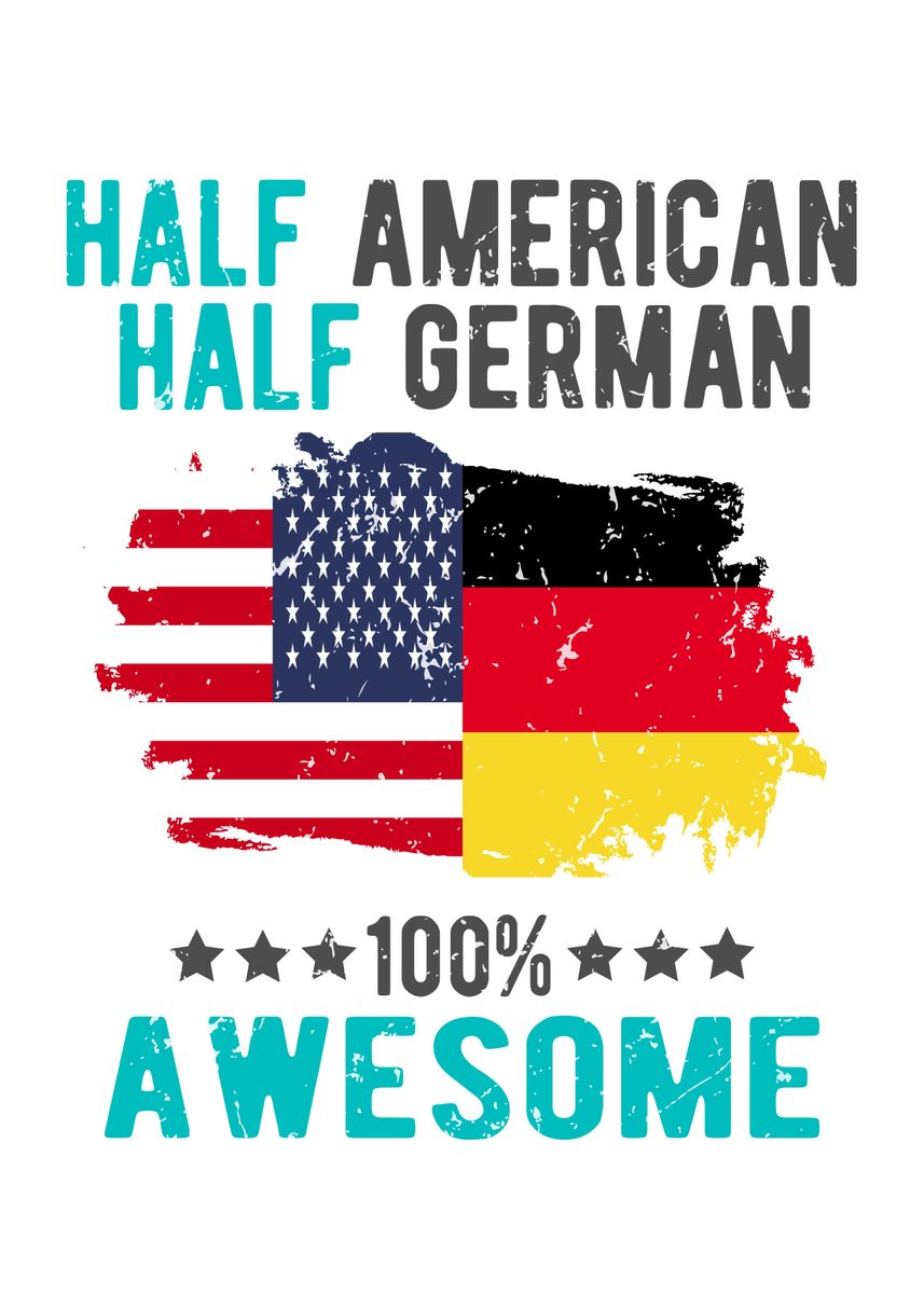 'Half American Half German' Poster by schmugo | Displate